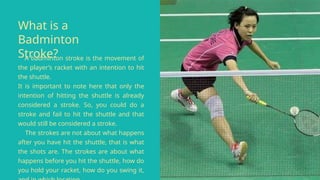 The Different Badminton Strokes.pptx you'll have just have | PPTX