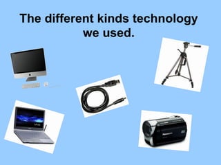 The different kinds technology we used | PPTX