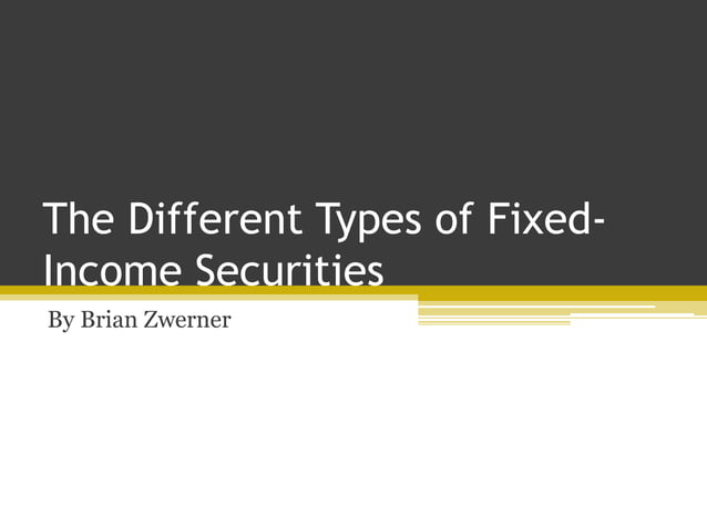 The Different Types of Fixed-Income Securities | PPTX