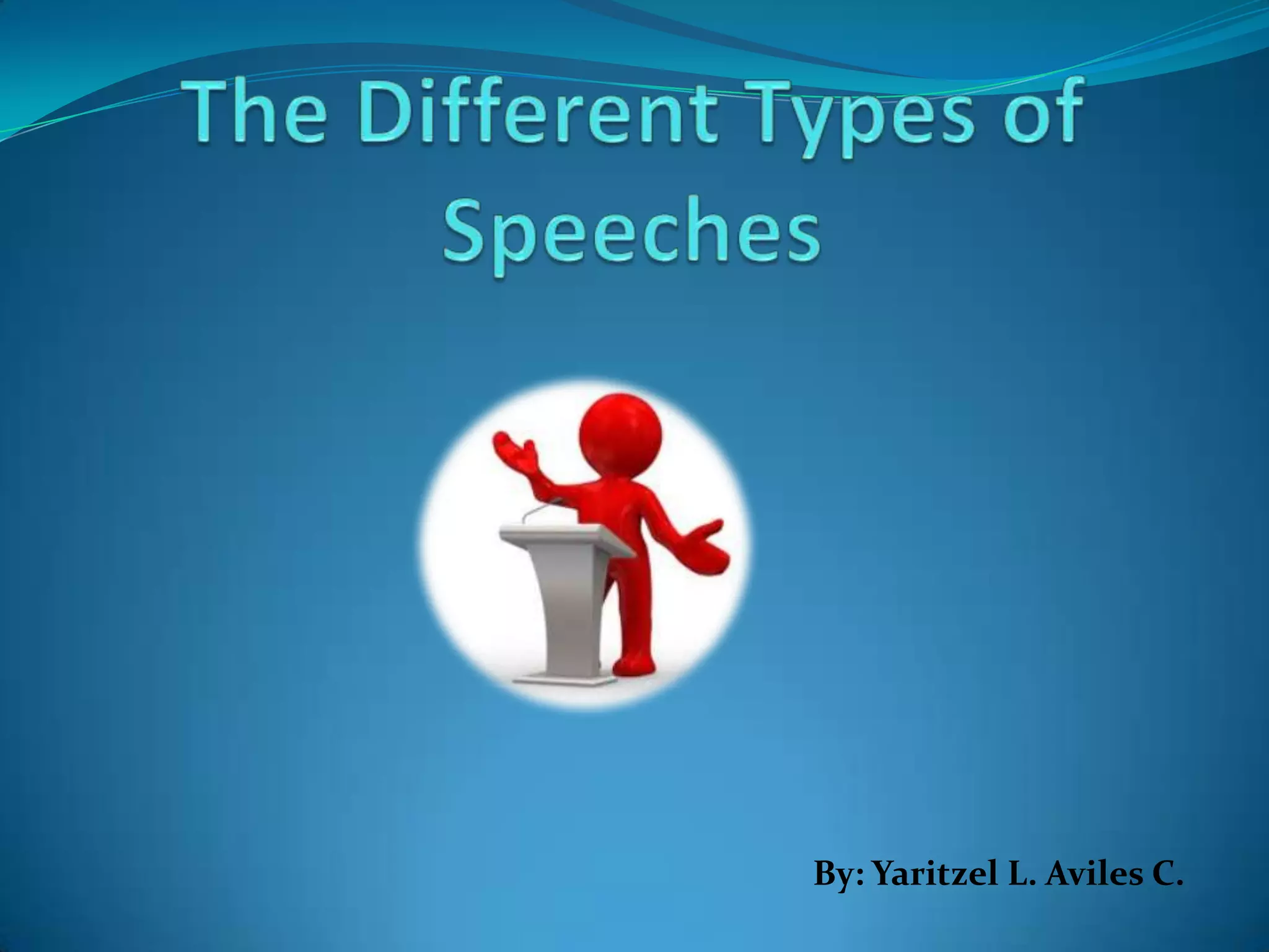 The different types of speeches | PPTX | Personal Celebrations & Life Events
