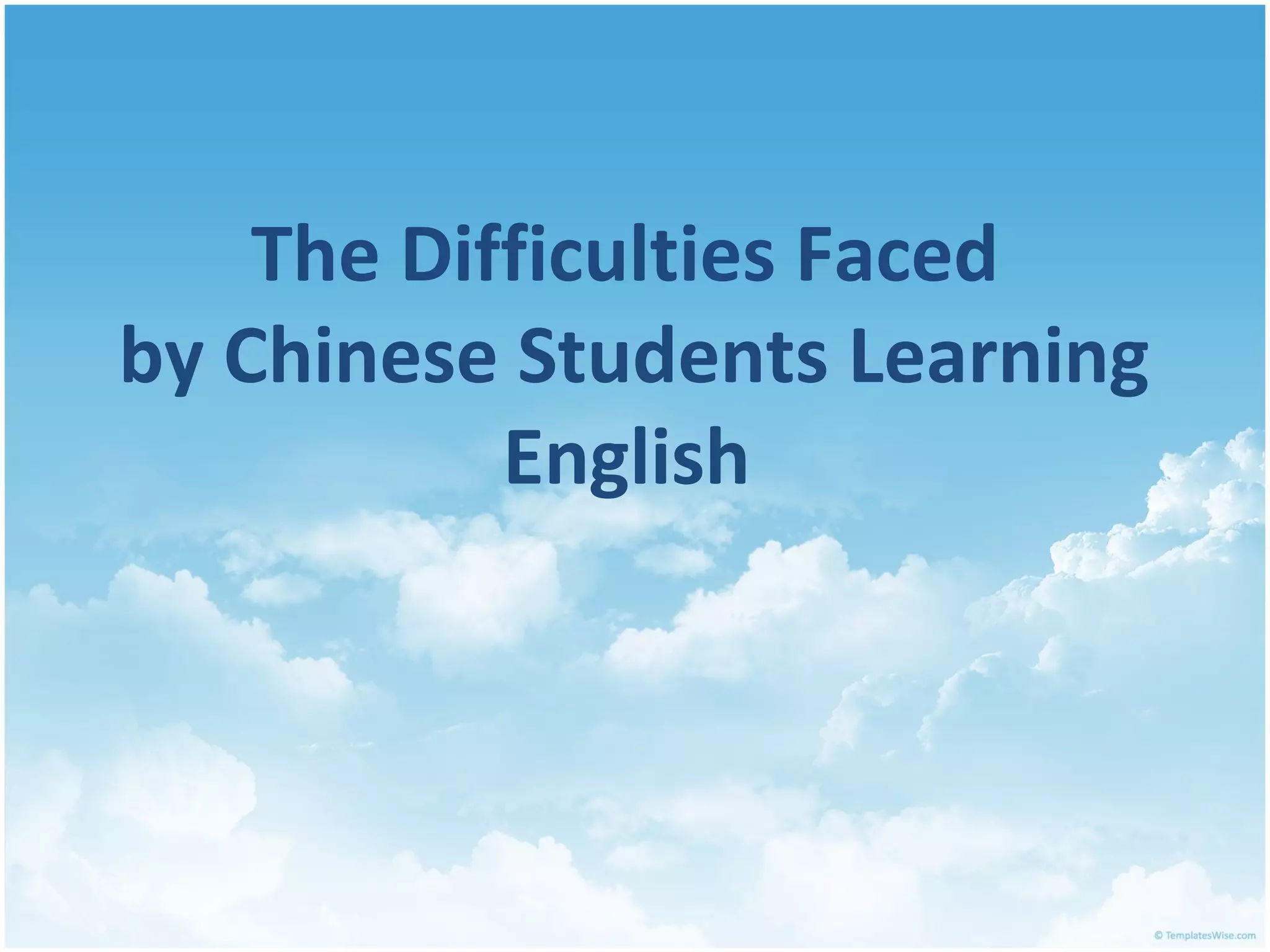The difficulties faced by chinese students learning english | PPT