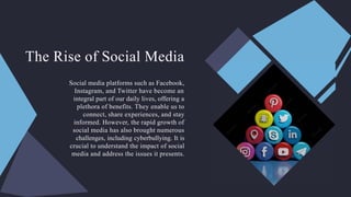 The Digital Dilemma Unveiling the Impact of Social Media and the Menace of Cyberbullying.pptx