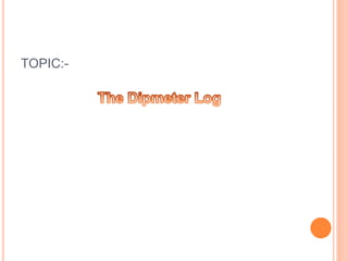The Dip Meter Log By Majid Marooq UAJK | PPTX