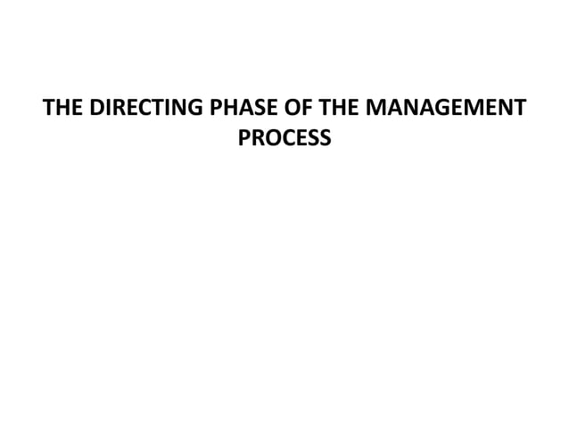 The directing phase of the management process | PPTX | Executive Leadership & Management | Business