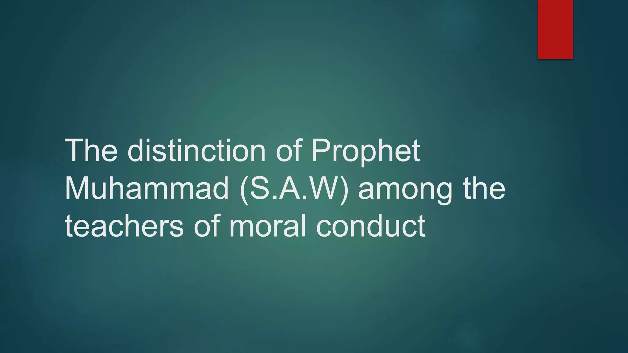 The distinction of prophet muhammad (s.a.w) among the teachers of moral ...