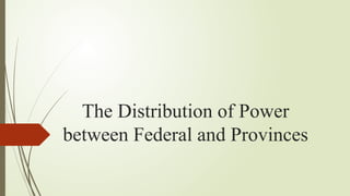 The Distribution of Power between Federal and Provincial Governments ...