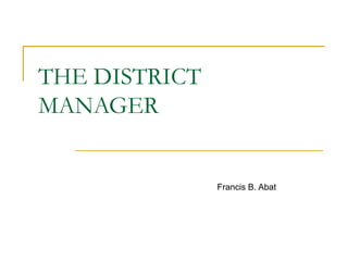 The District Manager | PPT
