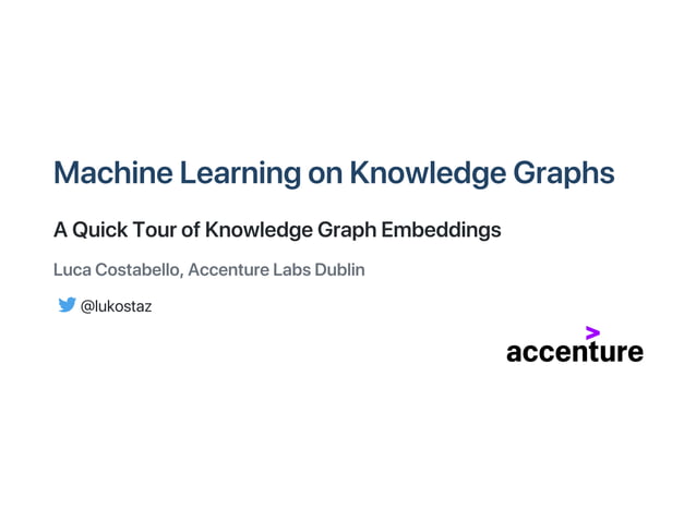 Machine Learning on Knowledge Graphs: a Quick Tour of Knowledge Graph Embeddings | PDF ...