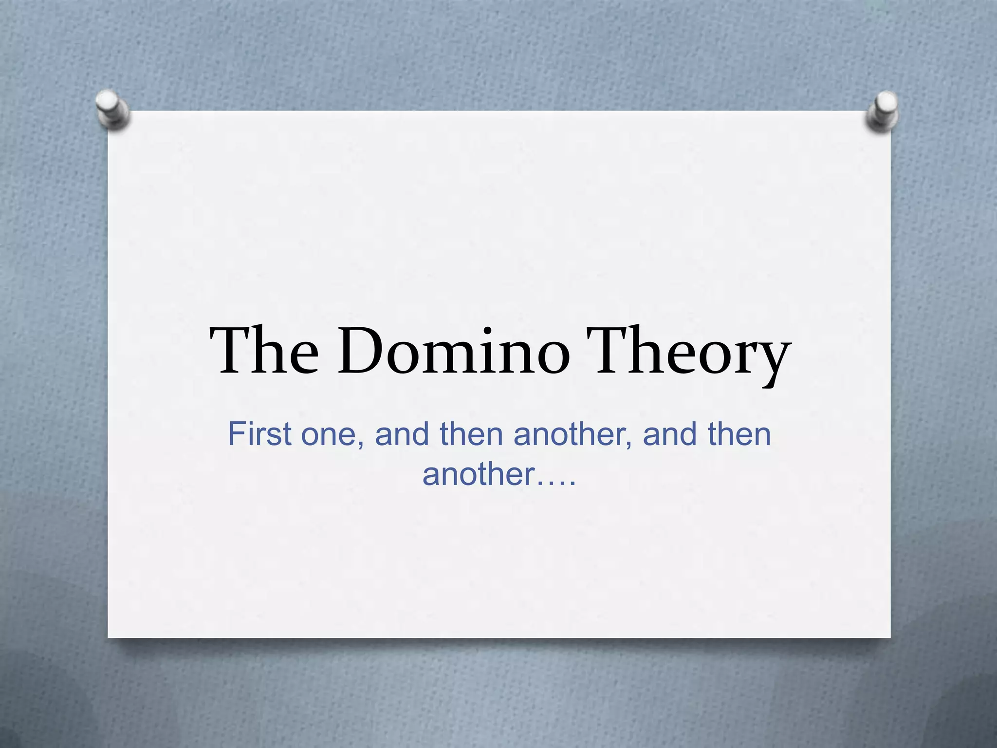 The domino theory | PPTX