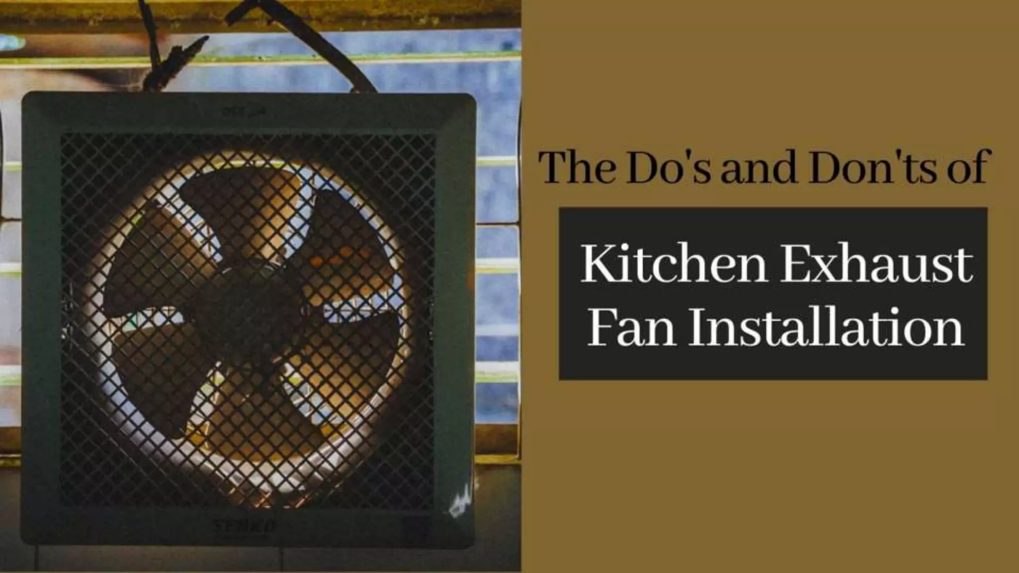 The do's and don'ts of kitchen exhaust fan installation | PPTX