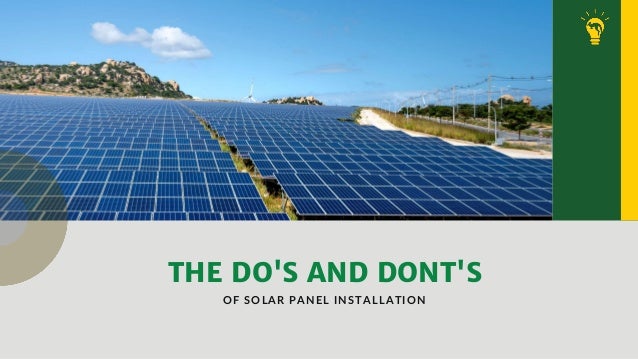 The dos and don’ts of solar panel installation | PPTX