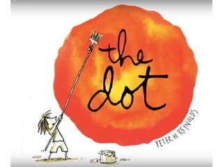 The dot by peter reynolds | PPTX