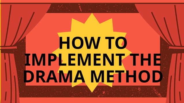THE DRAMA METHOD The theater approach.pptx