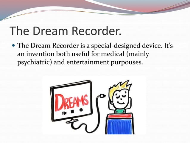 The Dream Recorder | PPTX | Cameras and Camcorders | Consumer Electronics