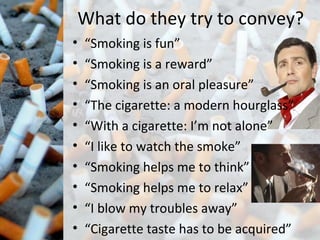 The drive to keep us smoking | PPT