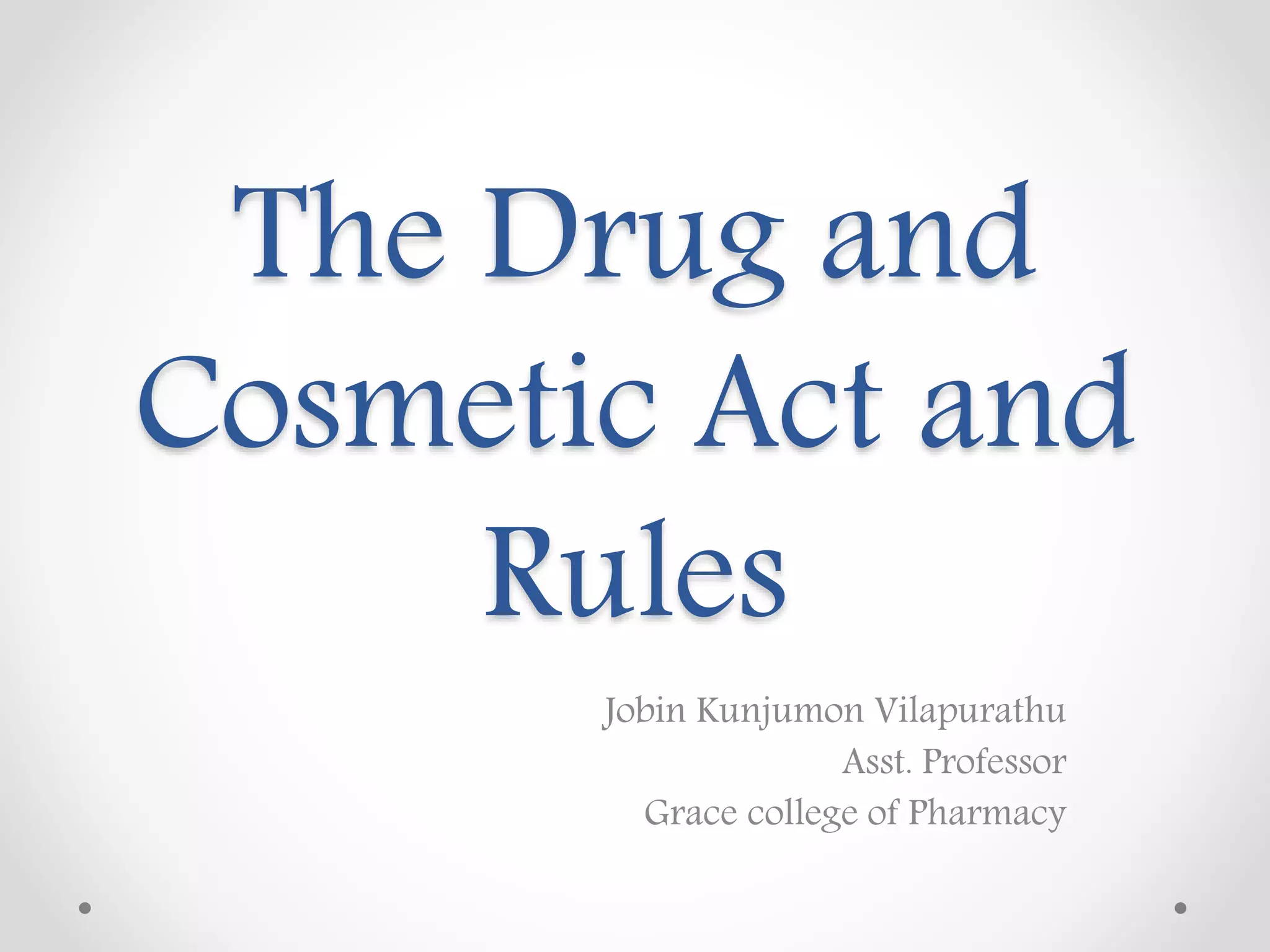 The Drugs and Cosmetics Act and Rules | PPTX
