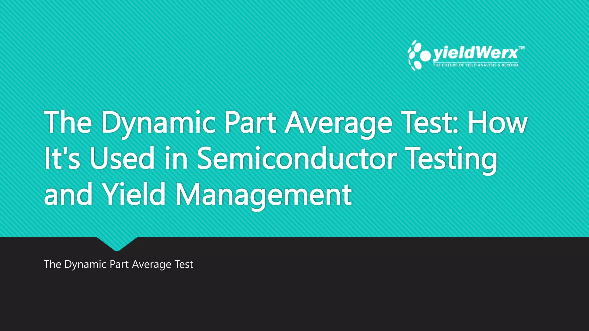 The Dynamic Part Average Test How It's Used in Semiconductor Testing ...
