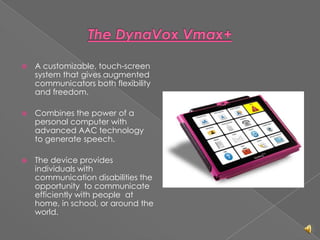 The Dyna Vox Vmax+ | PPTX