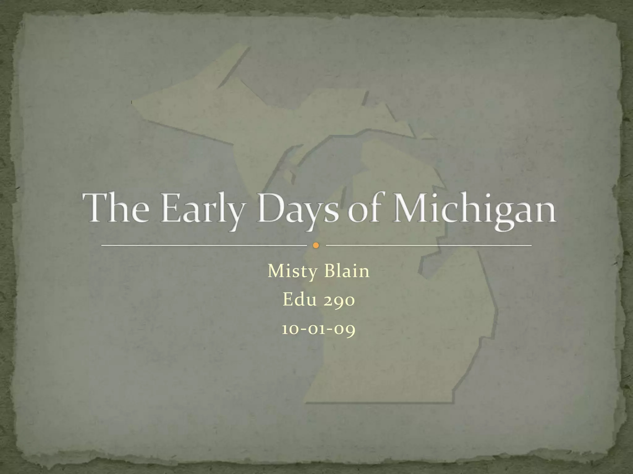 The Early Days Of Michigan | PPTX