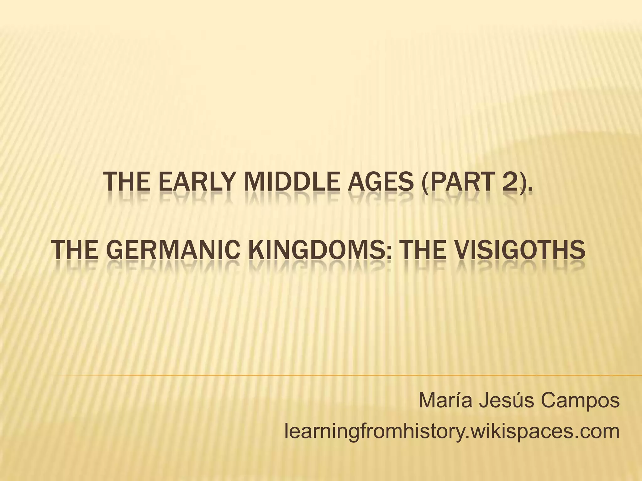 The Early Middle Ages: The Visigoths | PPTX