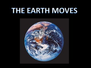 The Earth Moves | PPT | Geography | Science
