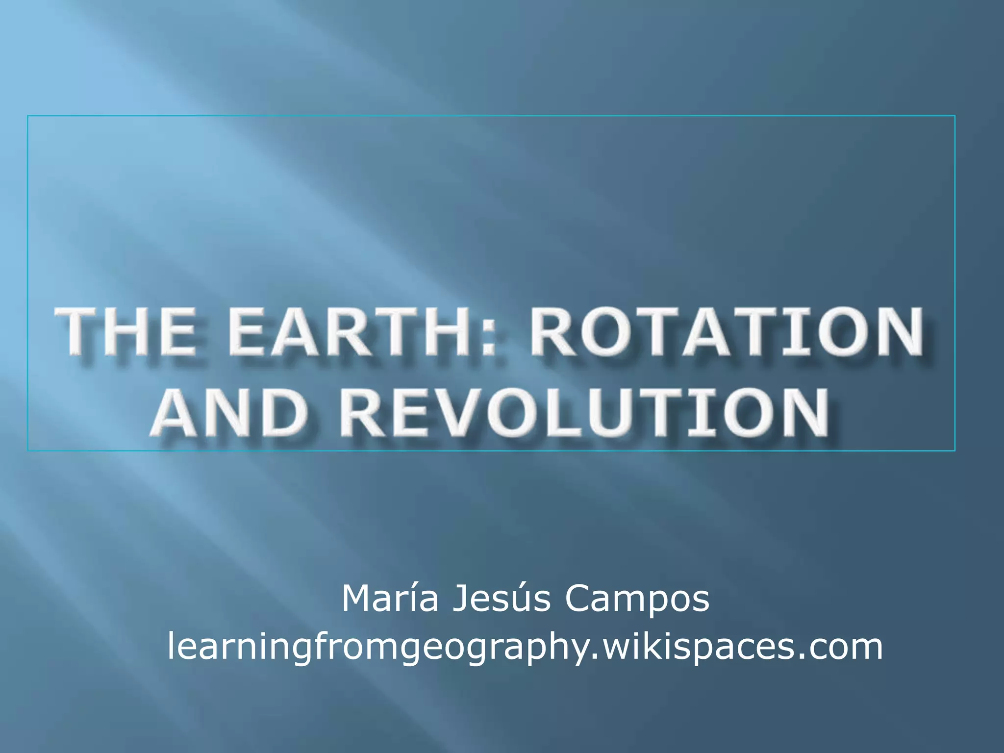 The Earth, Rotation and Revolution | PPTX