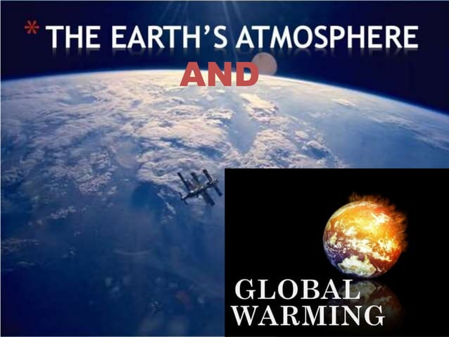 The earth's atmoshpere and global warming | PPTX