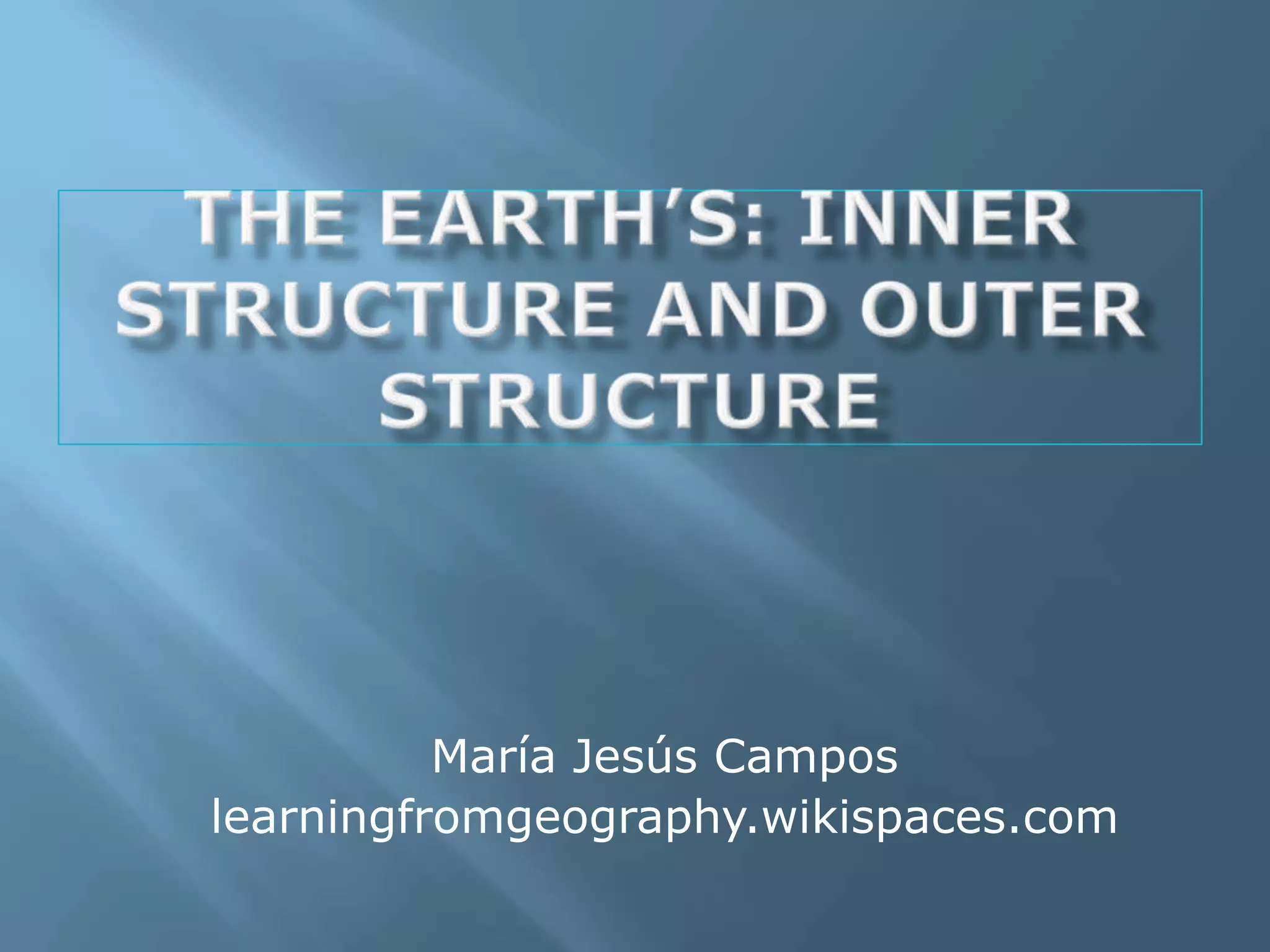 The Earth's Inner and Outer Structure | PPTX