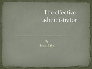 The effective administrator | PPT