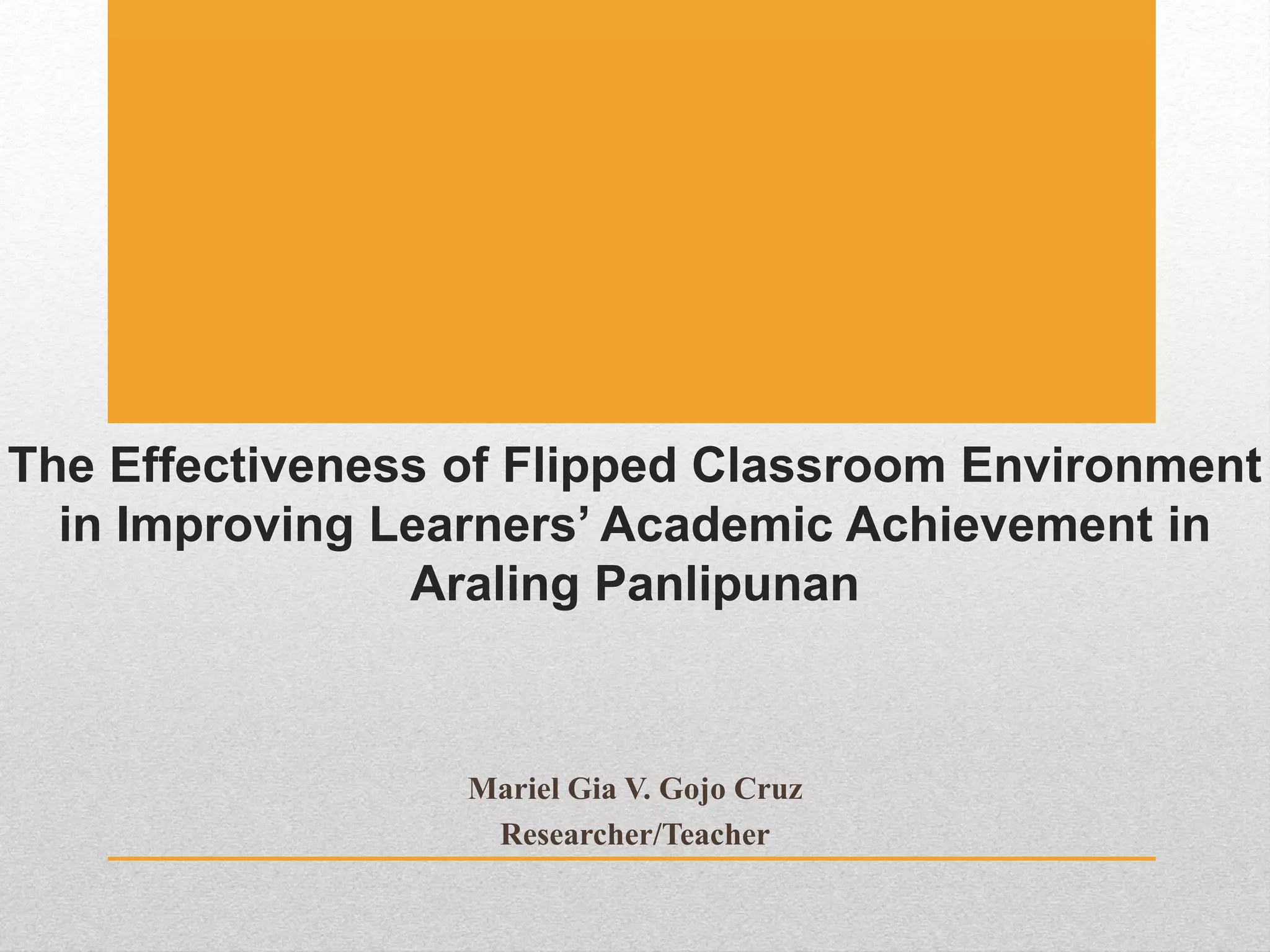 The effectiveness of flipped classroom environment in learners | PPTX