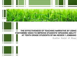 The effectiveness of teaching narrative by using pantomime | PPTX