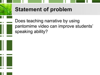 The effectiveness of teaching narrative by using pantomime | PPTX