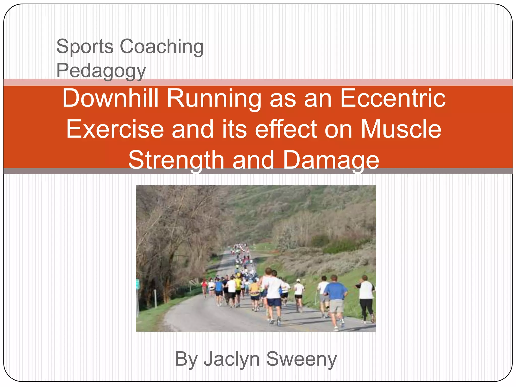Downhill Running as an Eccentric Exercise and its effect of Muscle ...