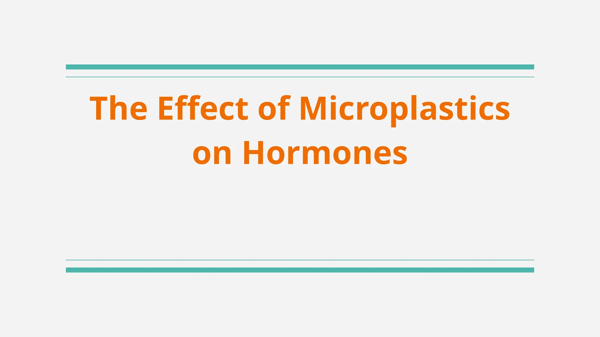 The Effect of Microplastics on Hormones.pptx