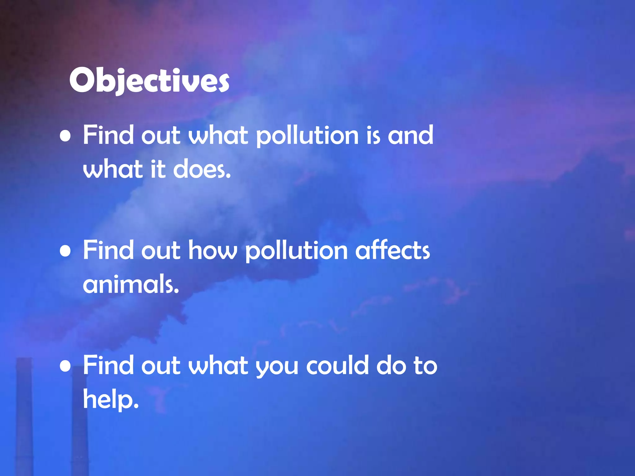 The effect of pollution on animals | PPTX