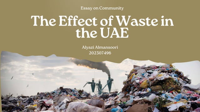 The Effect of waste in the UAE, Alyazi Almansoori, 202307496 | PPT