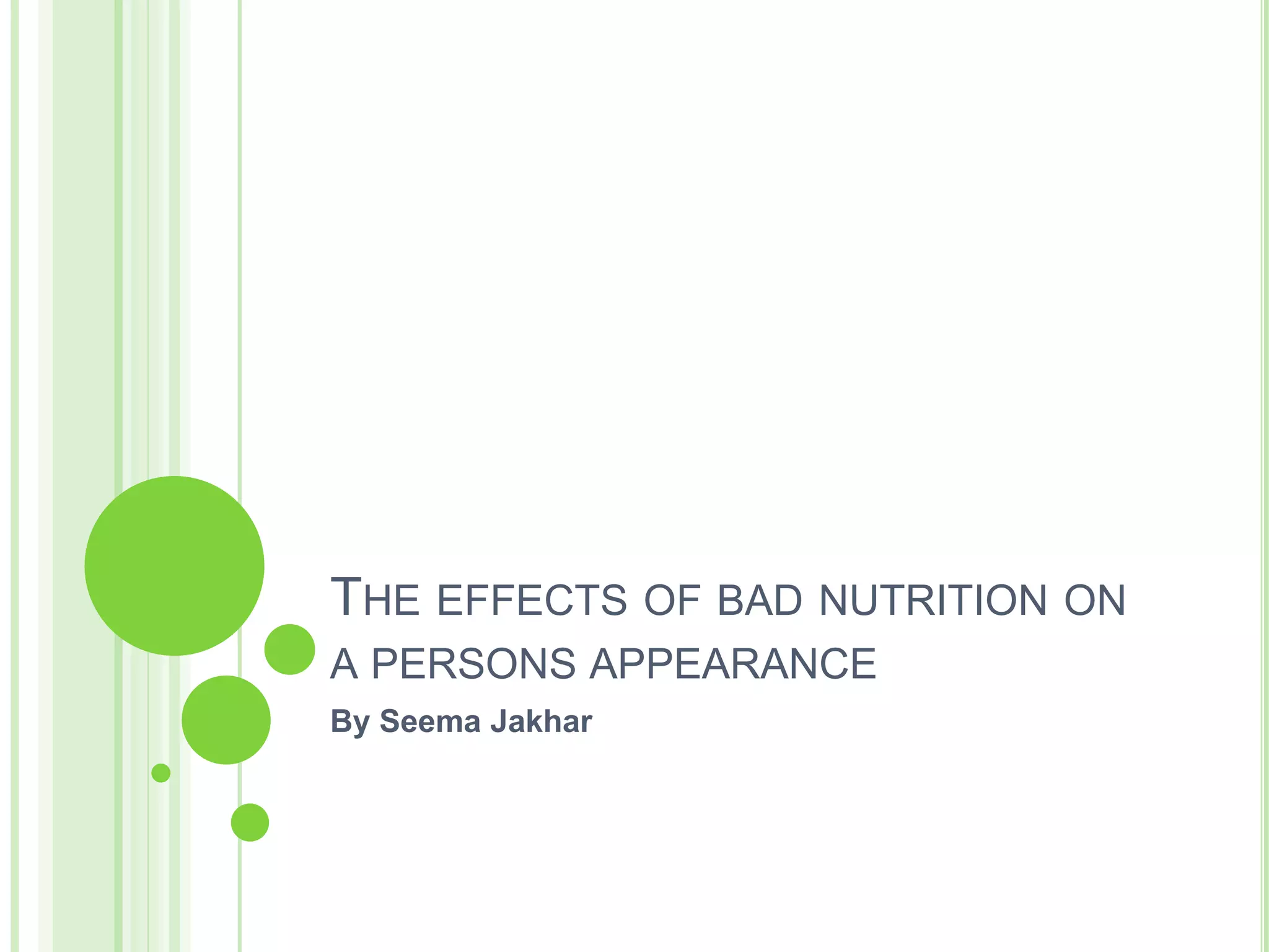 The effects of bad nutrition on a persons - 2.pptx