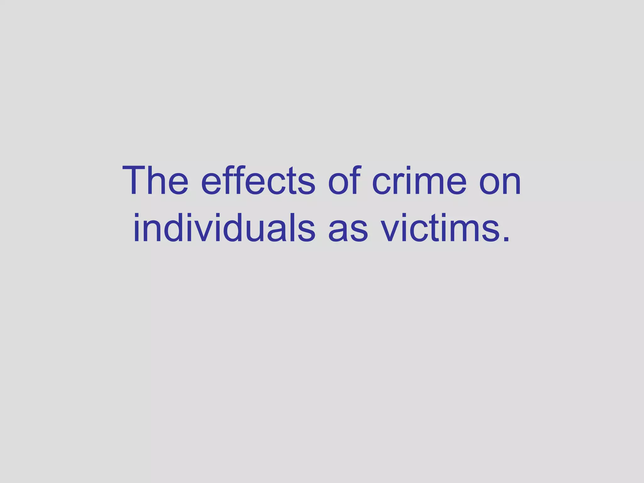 The Effects of Crime on Individuals as Victims and Perpetrators | PPT
