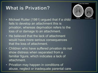 The effects of separation, deprivation and privation | PPTX | Parenting ...