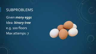 The Egg Dropping Problem | PPTX