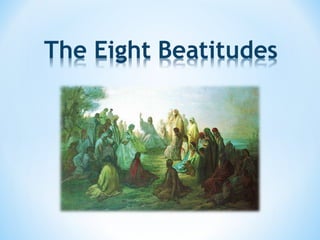 The Eight Beatitudes | PPT | Christianity | Religion & Spirituality