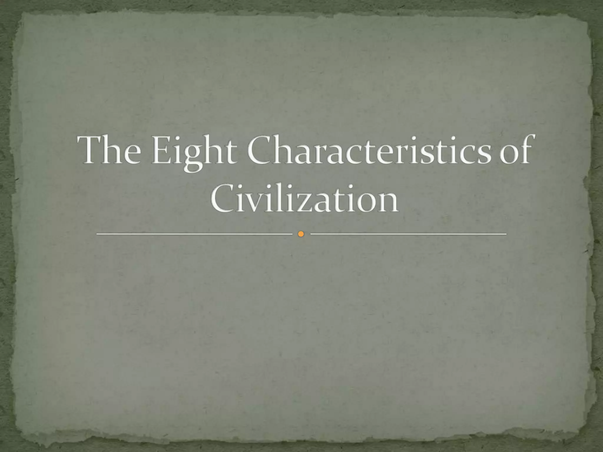 The eight characteristics of civilization.ce | Religion & Spirituality