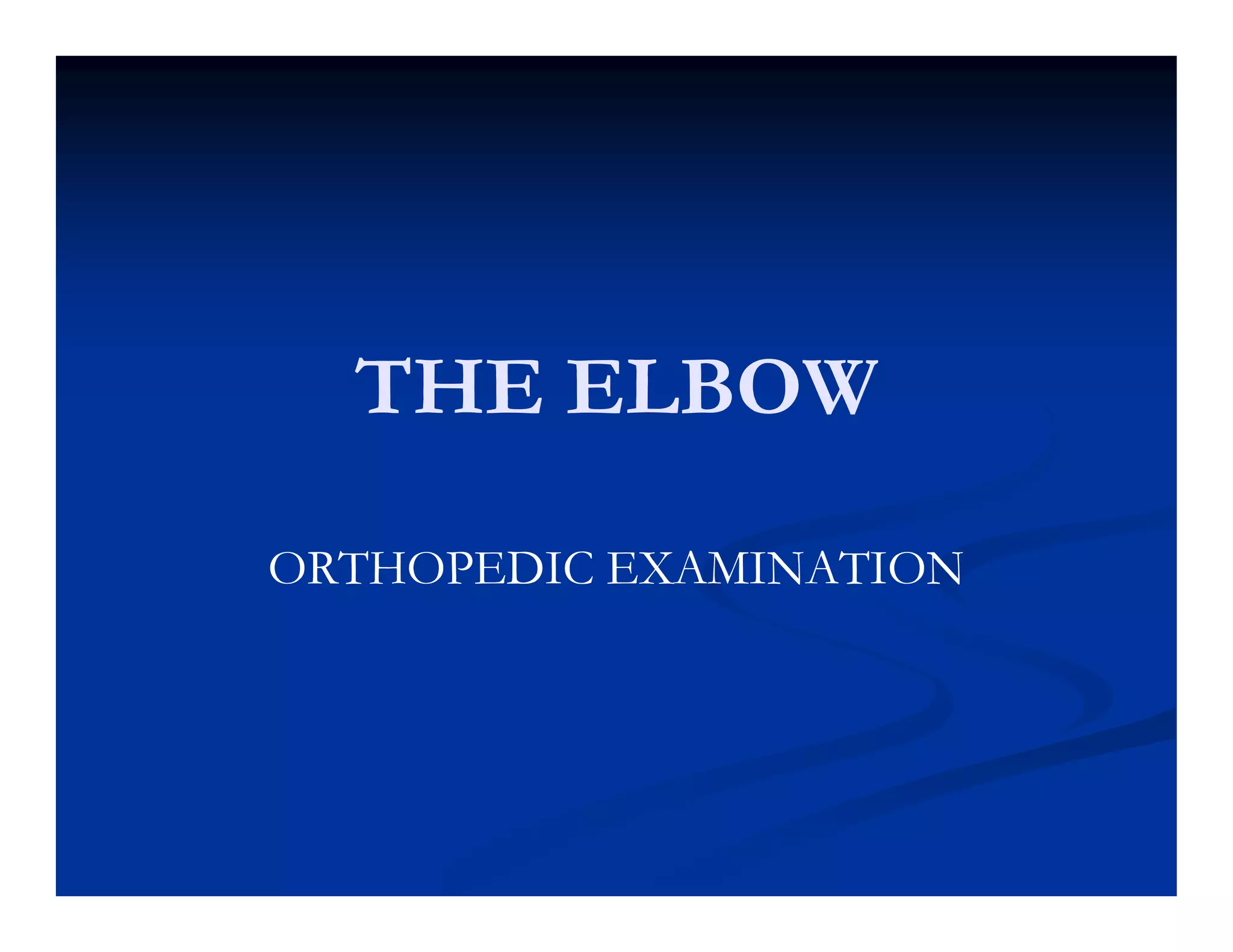 The Essential Guide to Elbow Orthopedic Examination | PPT