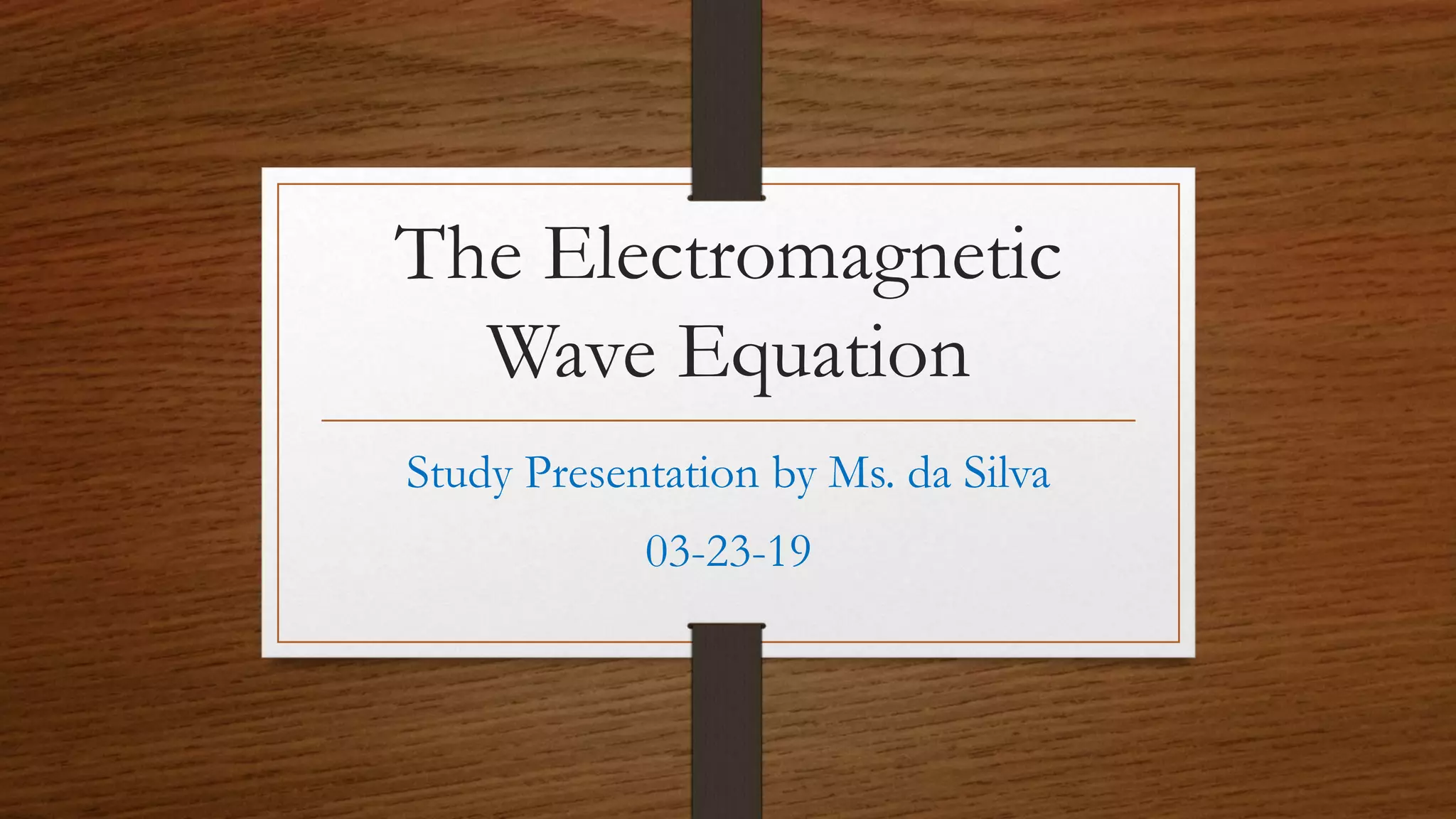 The Electromagnetic Wave Equation | PPTX