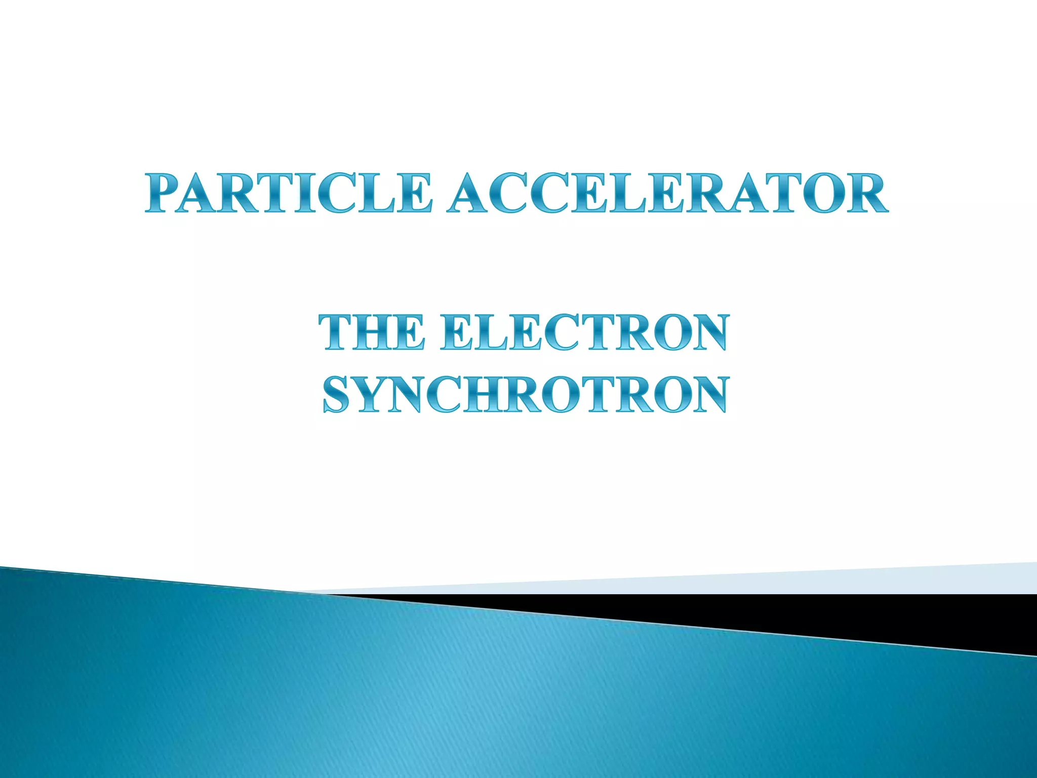 The electron synchrotron | PPTX