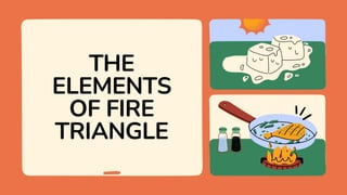 The Elements of the Fire Triangle presentation.pdf
