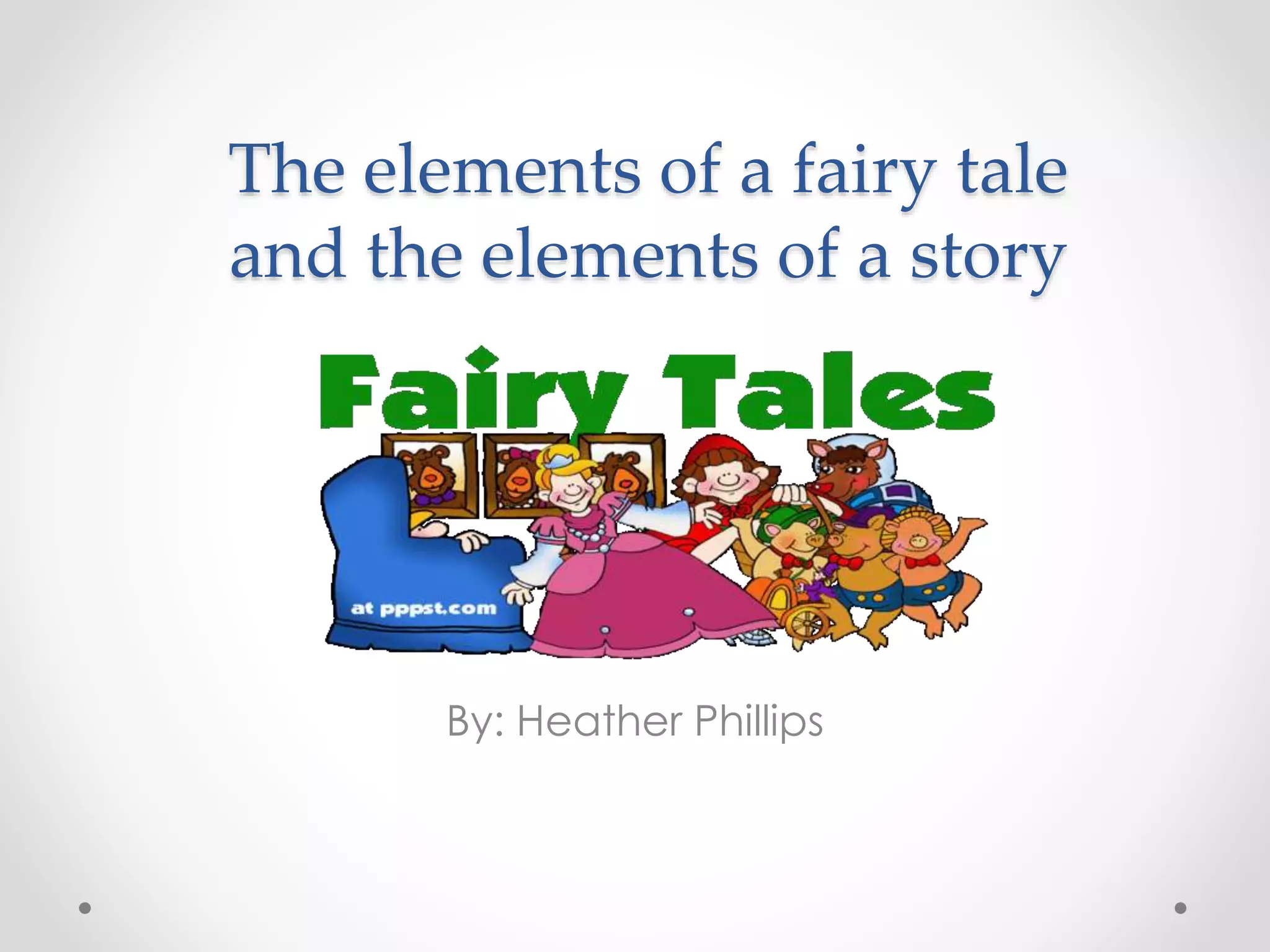 The elements of a fairy tale and the | PPT