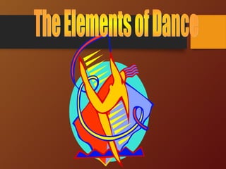 The Elements of Dance Space, Energy, Time.ppt