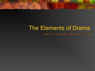 The elements of drama | PPT