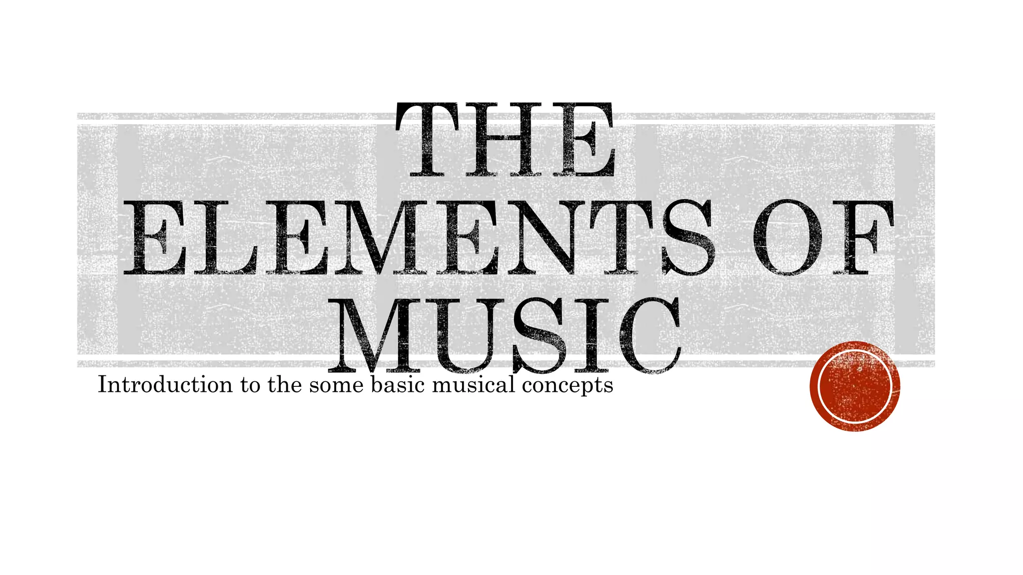 THE ELEMENTS OF MUSIC.pptx
